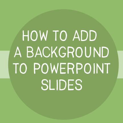 Add a Background to PowerPoint – Whimsy Clips